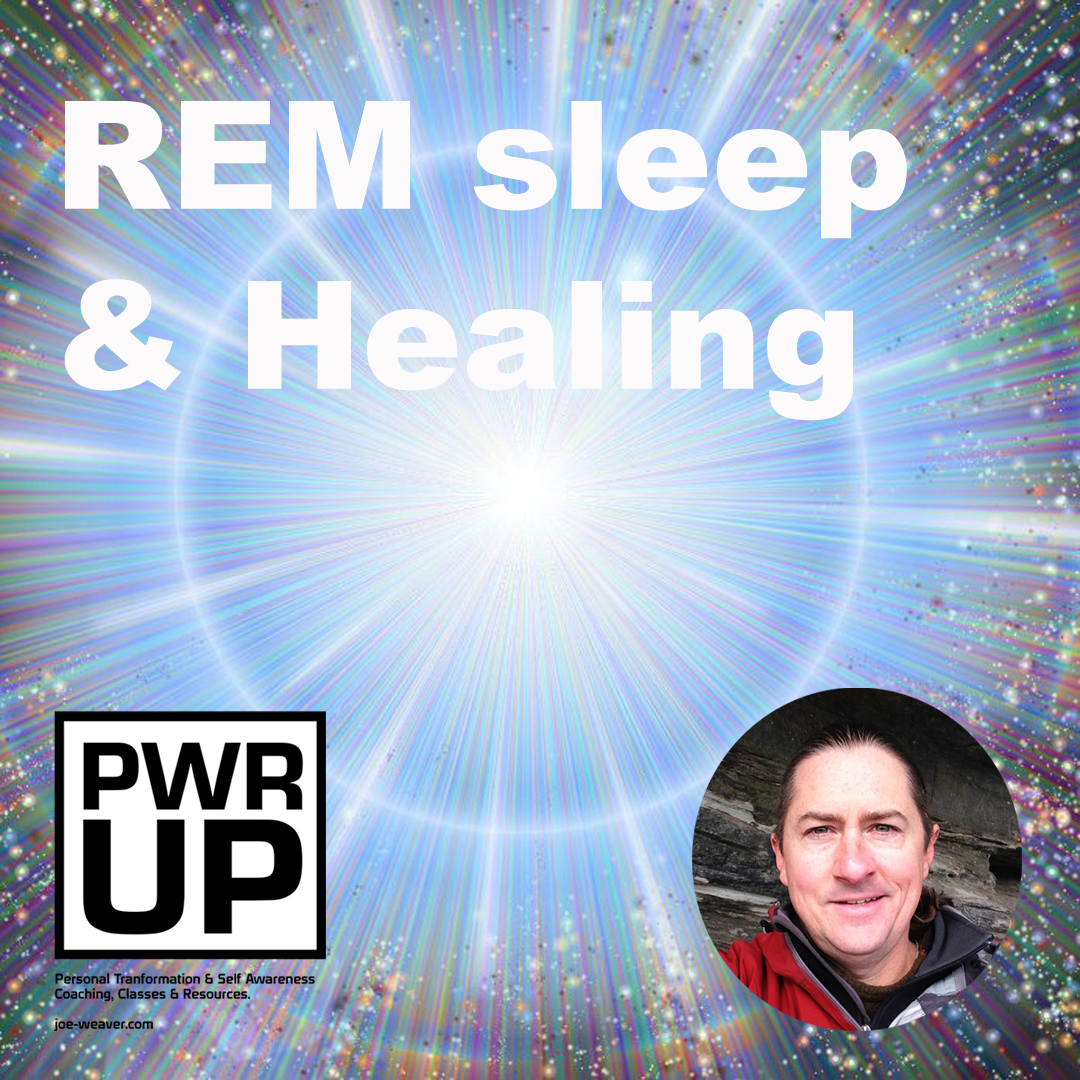 REM Sleep & Healing (Self Healing) – Power UP with Joe Weaver